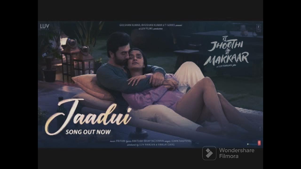 Jaadui (Song) Tu Jhoothi Main Makkaar - Ranbir, Shraddha - Pritam - Jubin Nautiyal - Amitabh B ...