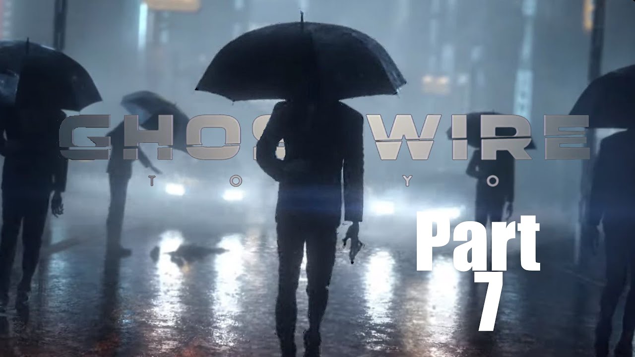 Ghostwire: Tokyo || Walkthrough Gameplay || Part 7 "Relentless Walker ...