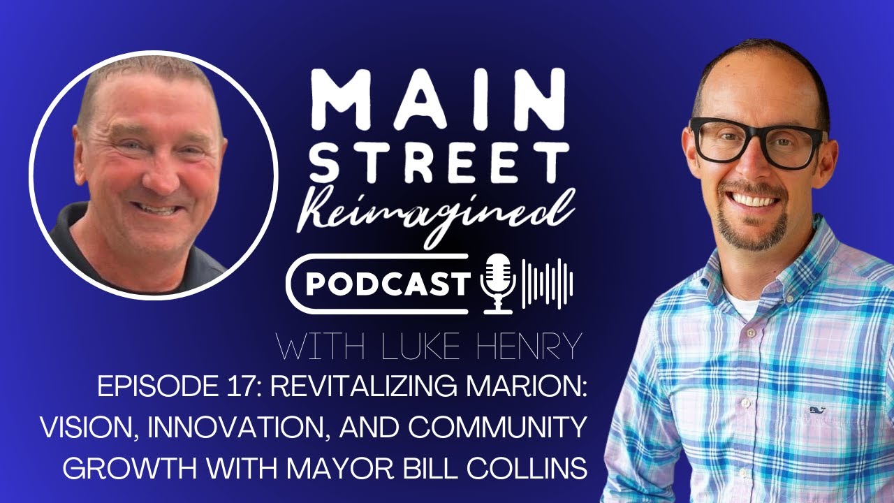 Episode 17: Revitalizing Marion; Vision, Innovation, and Community ...