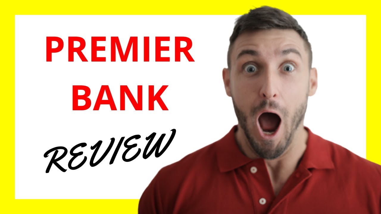 🔥 Premier Bank Review: A Trusted Banking Option with Convenient ...