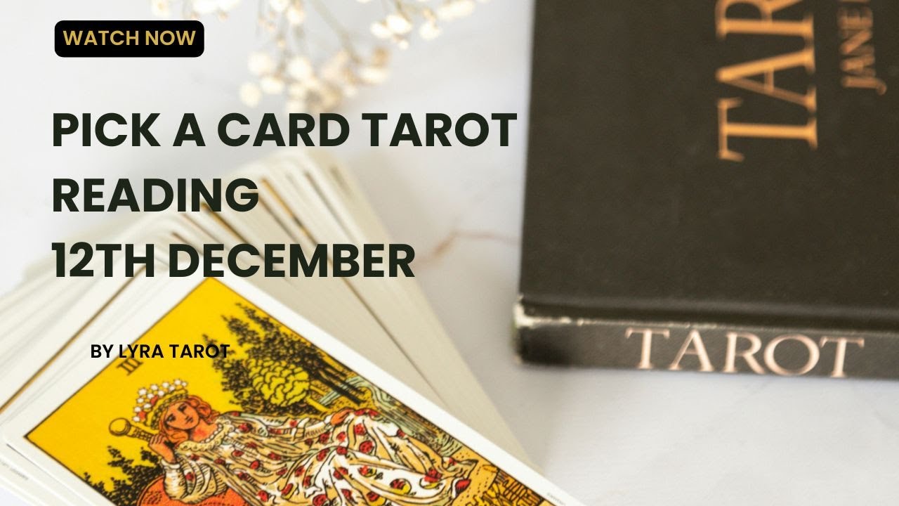 Pick A Card Tarot Reading for December 12th, 2024 | Positive Change ...