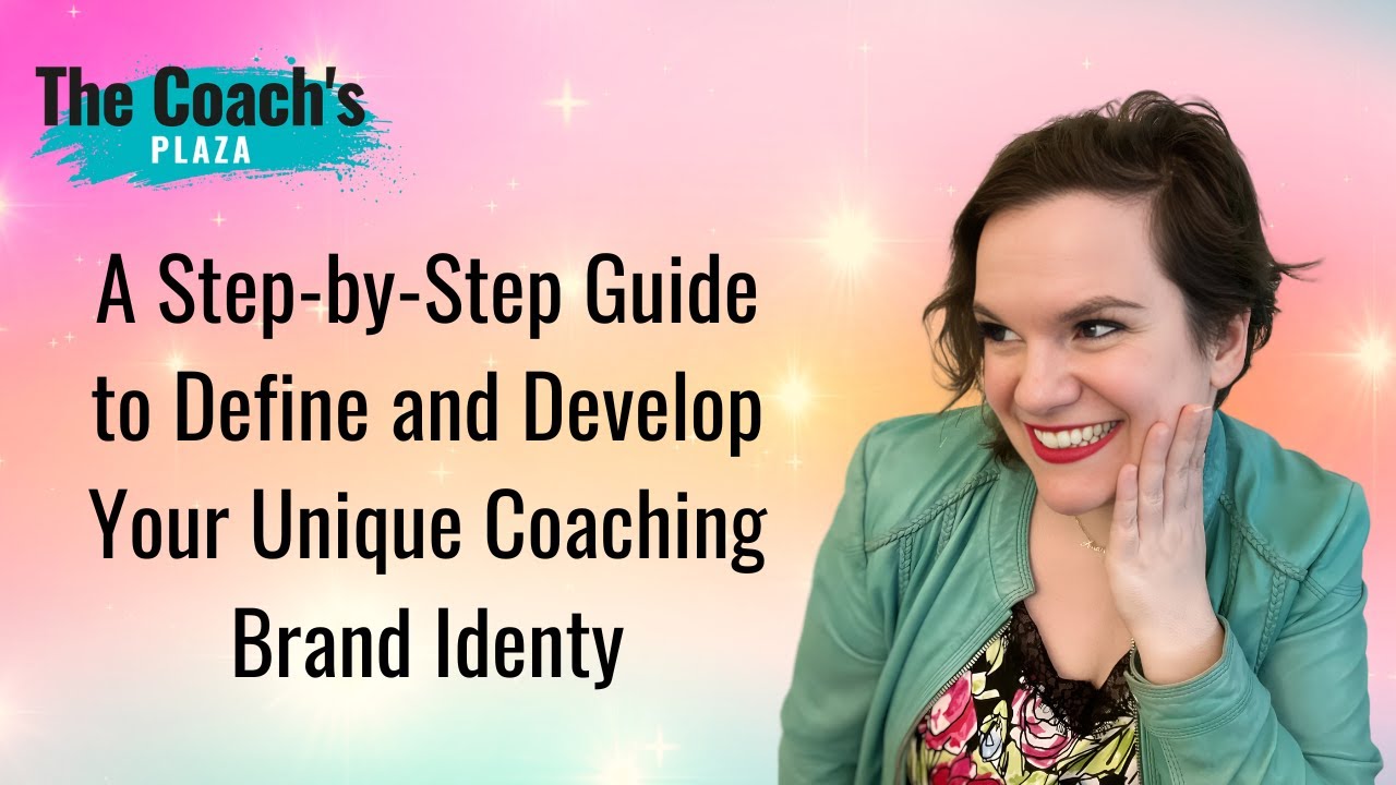 A Step by Step Guide to Define and Develop Your Unique Coaching Brand ...