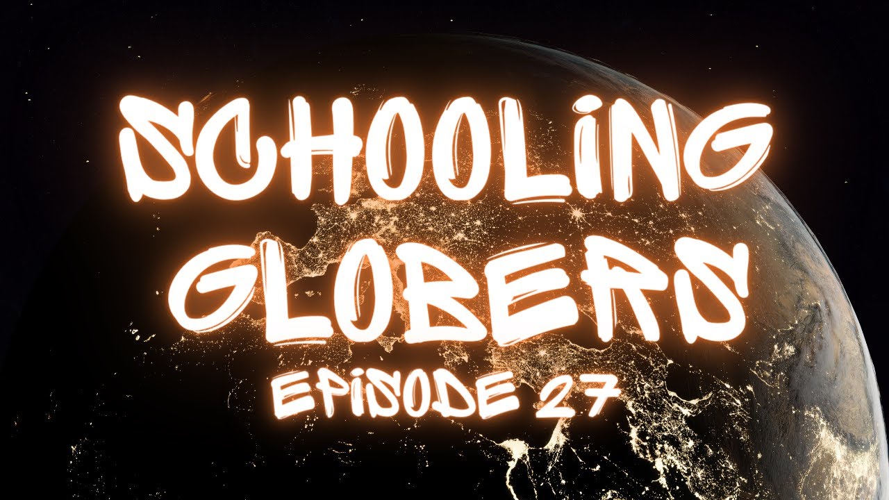 Schooling Globers - Episode 27 - YouTube