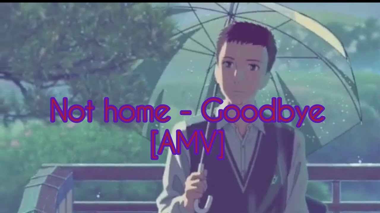 Not home - Goodbye [AMV] - YouTube