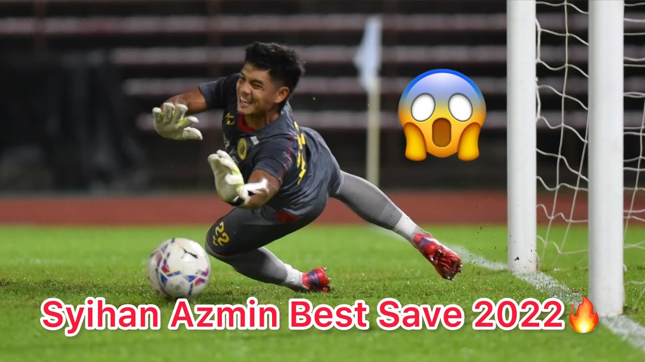 Syihan Azmi Best Save Goalkeeper 2022 😱🔥 FULL HIGHLIGHTS BEST SAVE BY ...