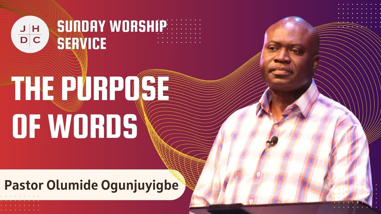 JHDC | Sunday Service | The Purpose of WORDS | Pastor Olumide Ogunjuyigbe | 08/11/2024 - YouTube