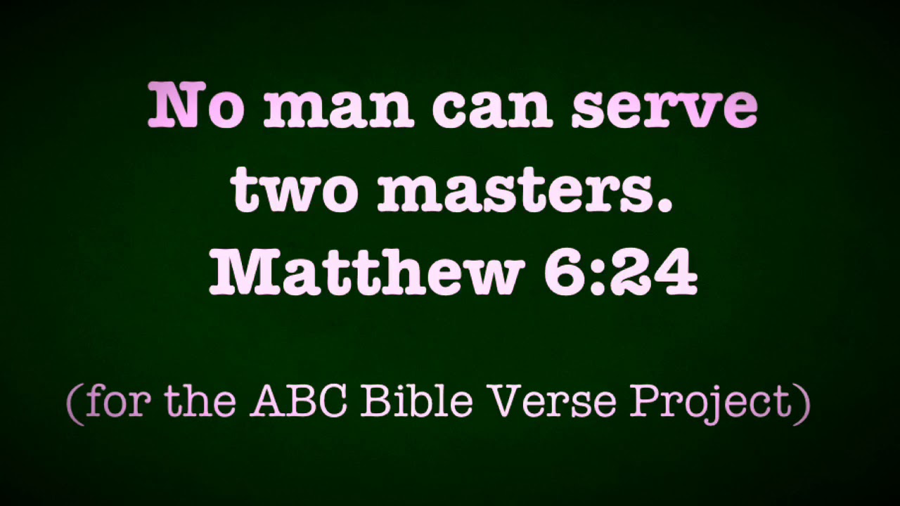 No Man Can Serve Two Masters - ABC Bible Verse Project - YouTube