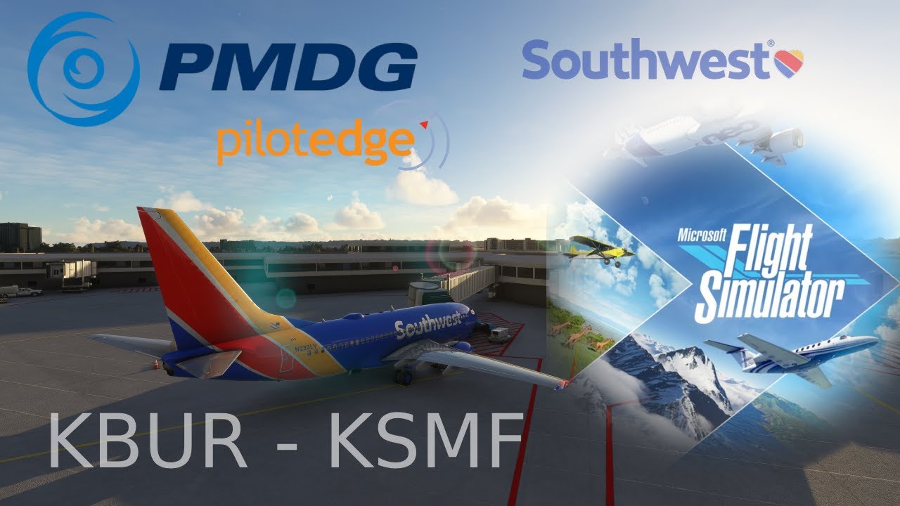 MSFS w/ PilotEdge (Live ATC)| Burbank to Sacramento | PMDG 737-700 ...