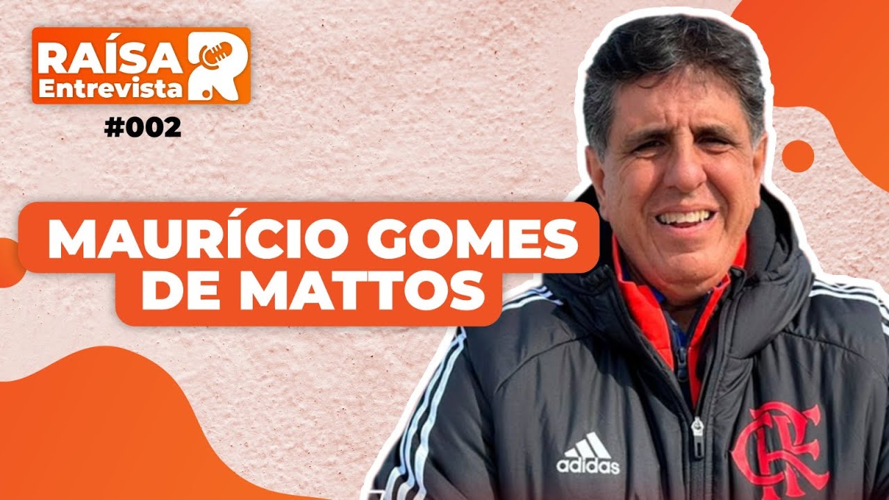 RAÍSA ENTREVISTA - MAURÍCIO GOMES DE MATTOS #002 - YouTube