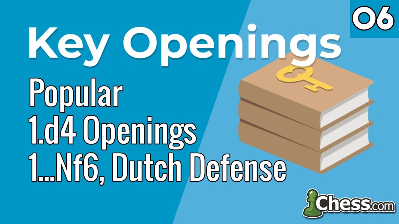 06. Popular 1. d4 Openings 1...Nf6, Dutch Defense [ Key Openings ...