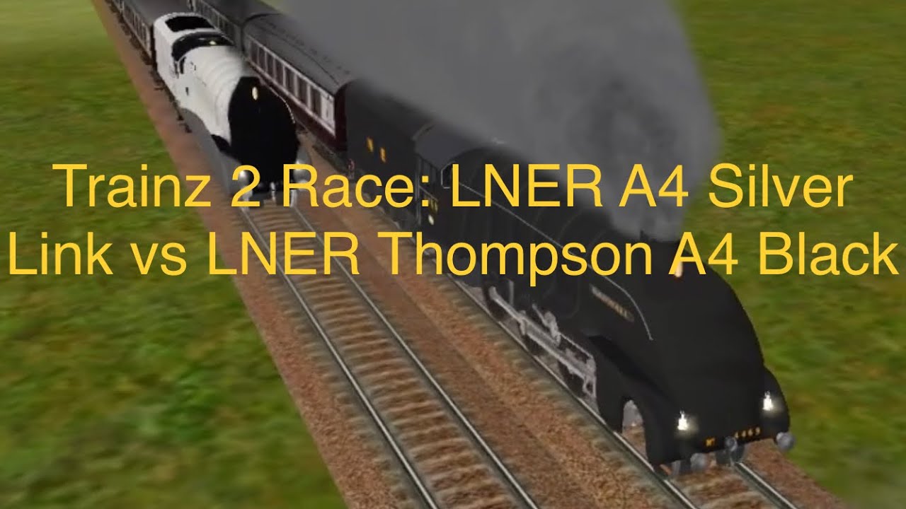 Trainz 2 Race: LNER A4 Silver Link vs LNER Thompson A4 Black (Requested ...