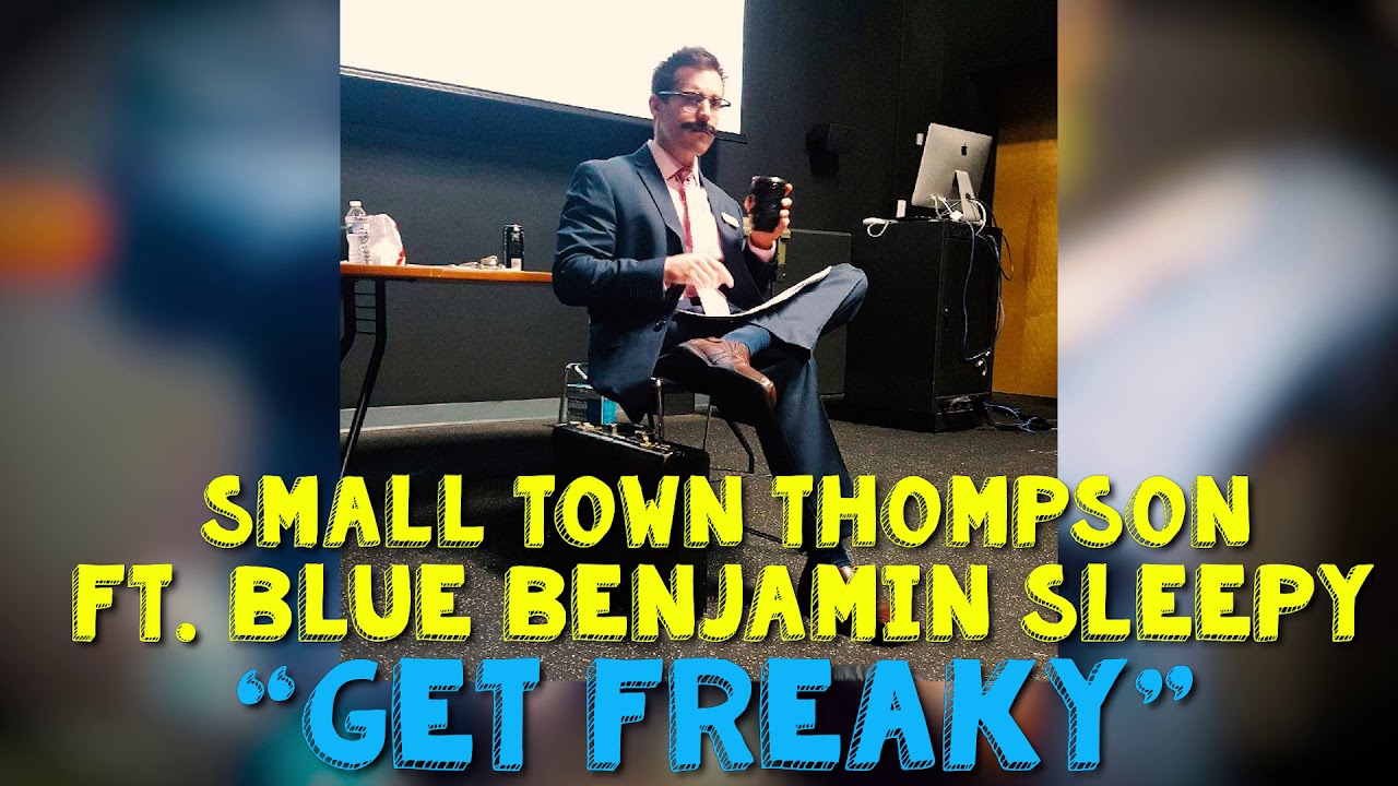 "Get Freaky" Small Town Thompson Ft. Blue Benjamin Sleepy (Official ...