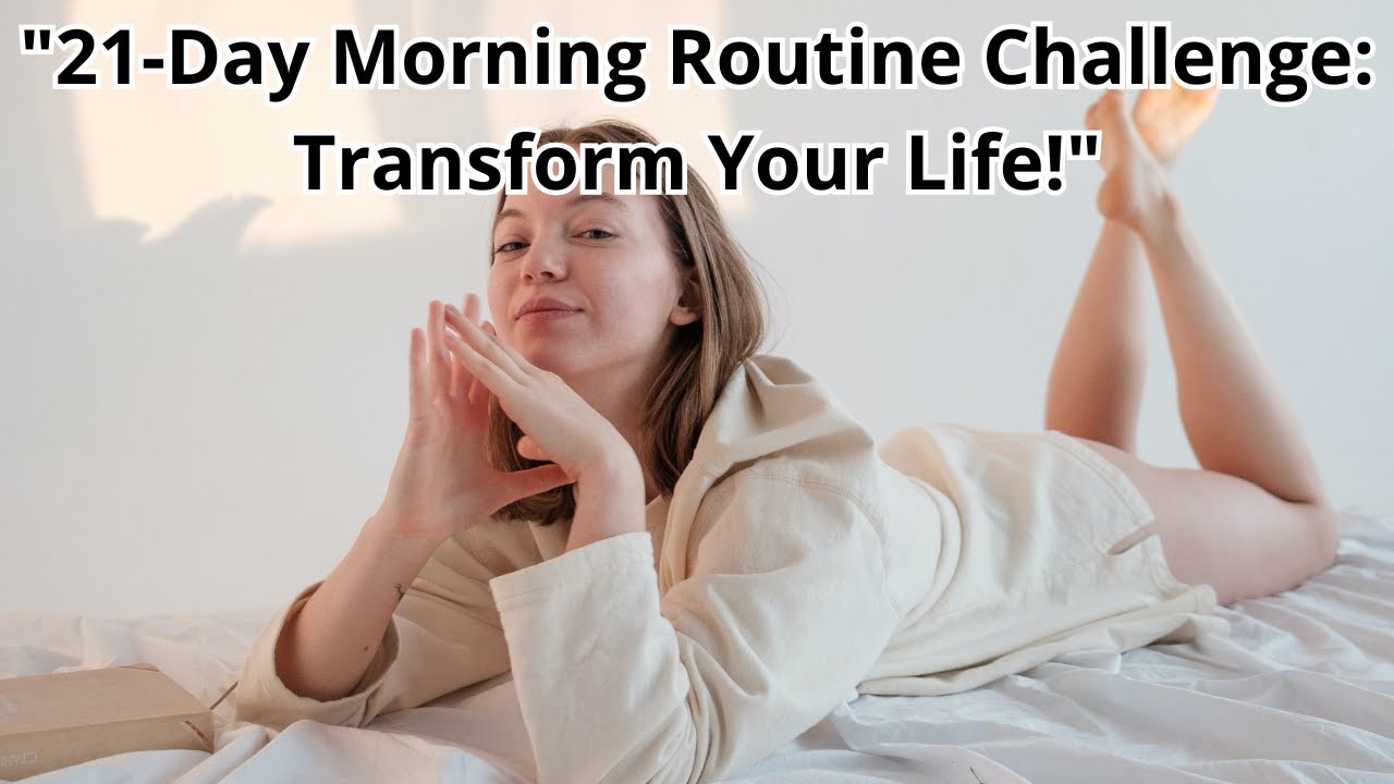 "21-Day Morning Routine Challenge: Transform Your Life!" - YouTube
