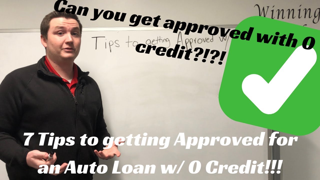 7 tips to getting approved for an Auto Loan with 0 Credit - YouTube