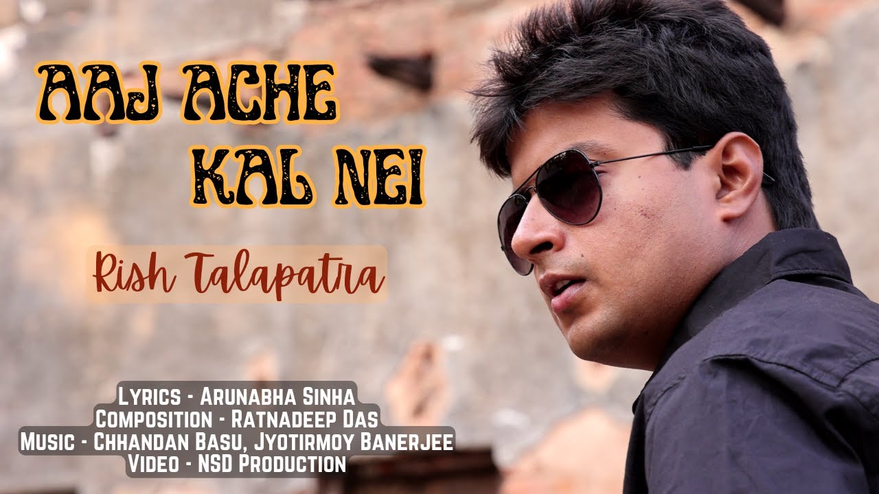 Aaj Ache Kal Nei | Rish Talapatra | New Bengali Song | Ratnadeep Das ...