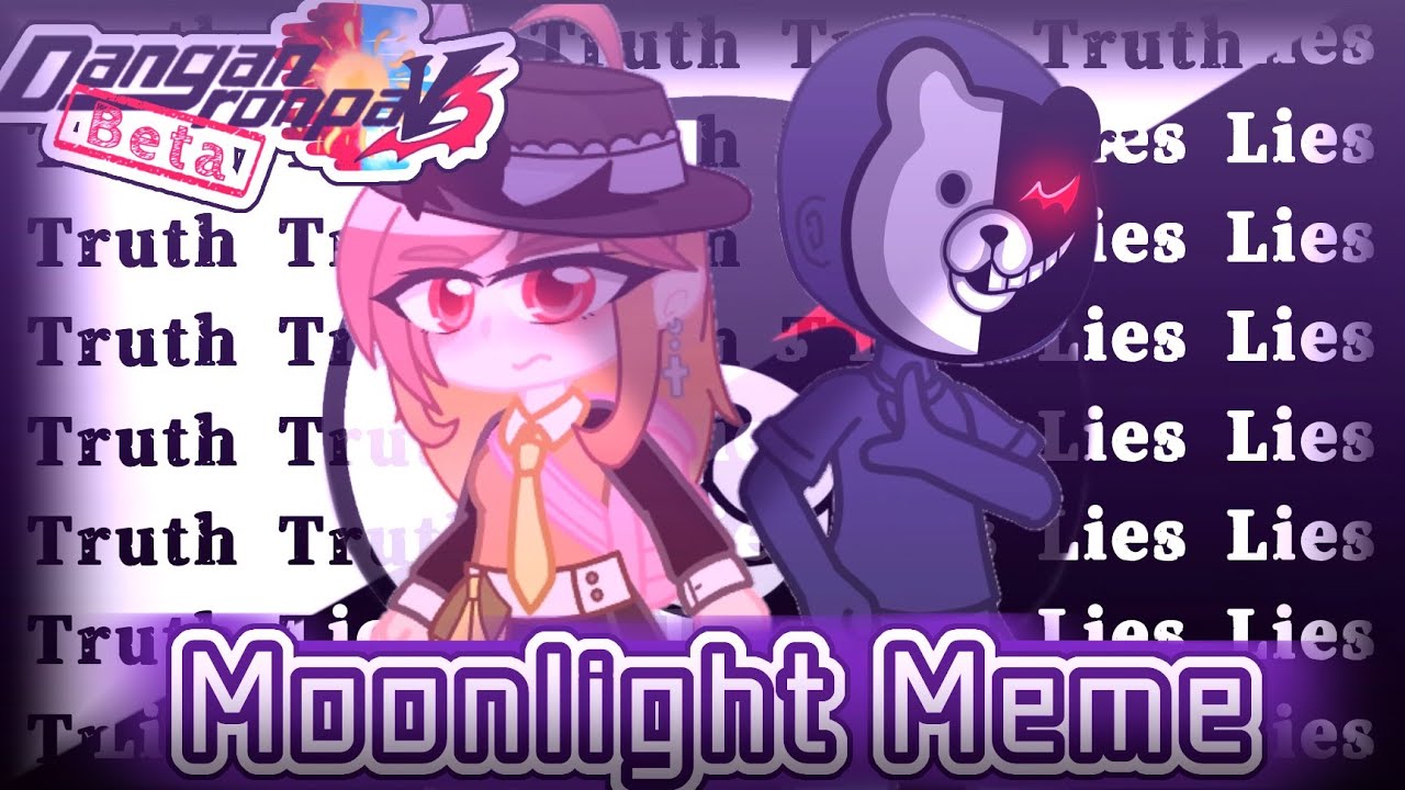 Moonlight meme //Danganronpa V3 BETA Au_ !!FW!! ( Gacha Club ...