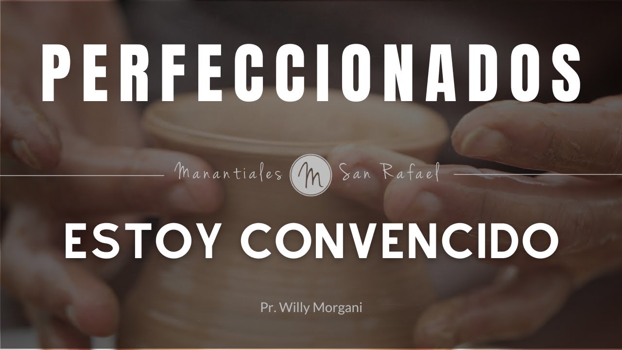 ESTOY CONVENCIDO | Perfeccionados | Pr. Willy Morgani - YouTube