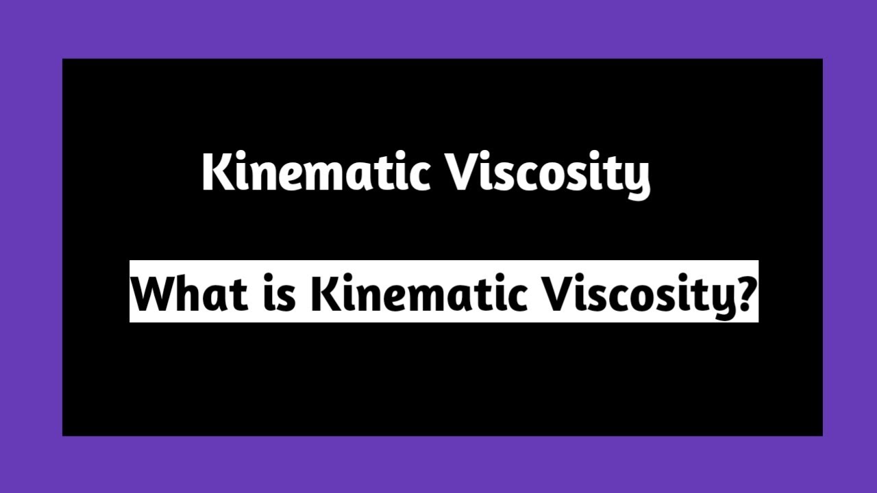 What is Kinematic Viscosity | Kinematic Viscosity | Density | Fluid ...