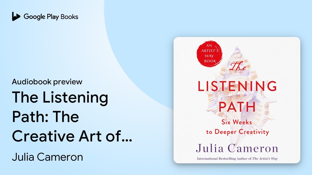 The Listening Path: The Creative Art of… by Julia Cameron · Audiobook preview - YouTube