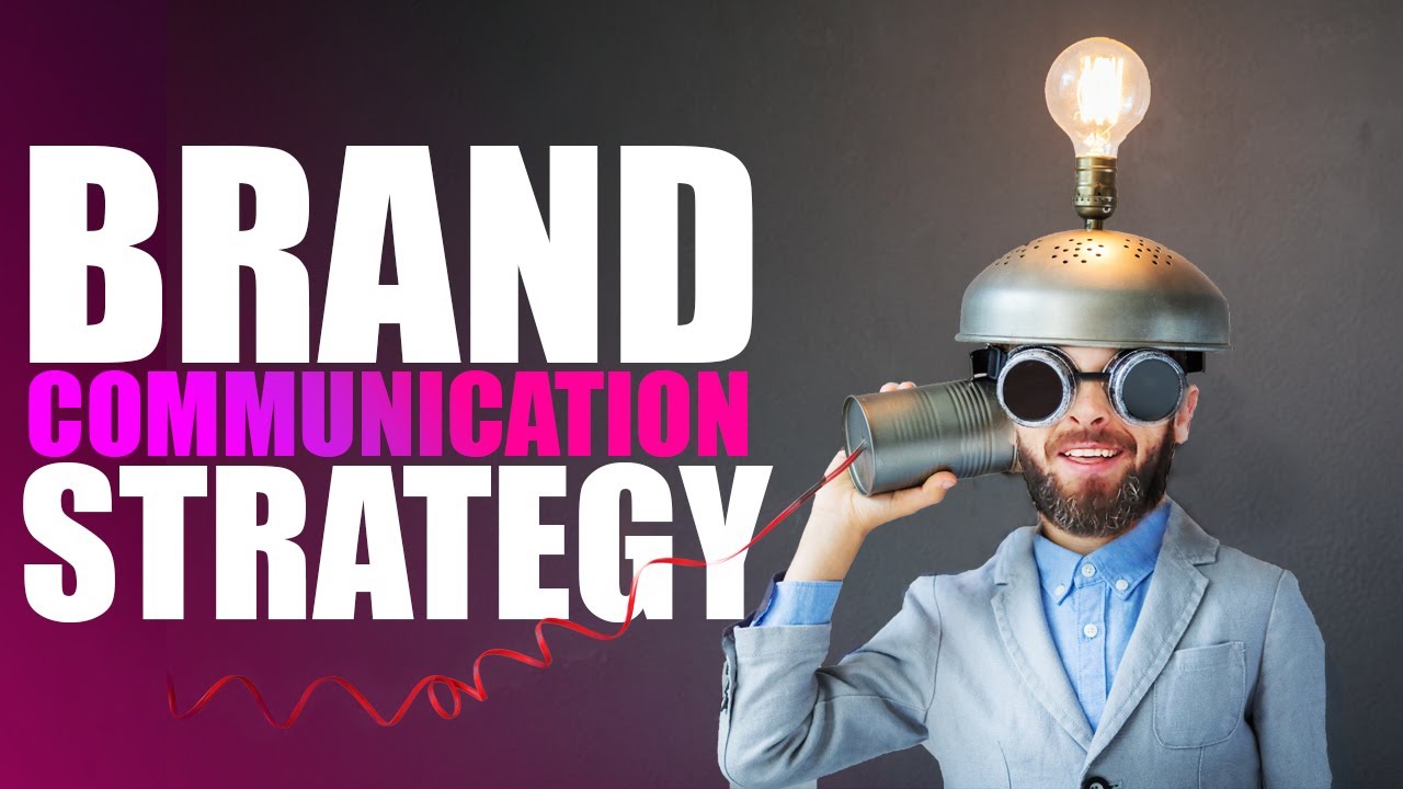 8 Brand Communication Strategy Tips & Techniques - YouTube