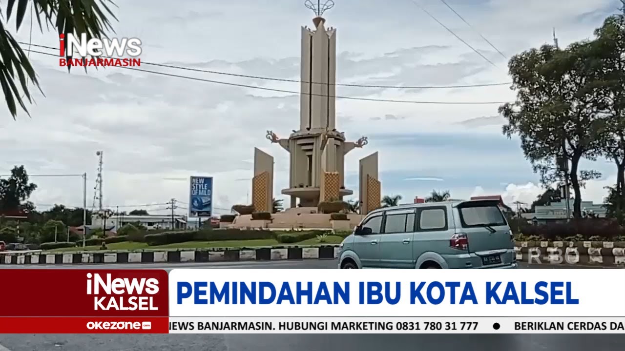 PEMINDAHAN IBU KOTA KALSEL KE BANJARBARU DIPERTANYAKAN - YouTube