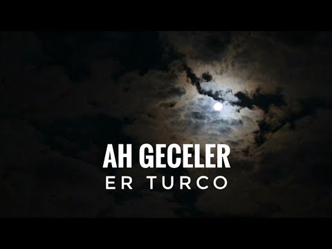 Er Turco - Ah Geceler