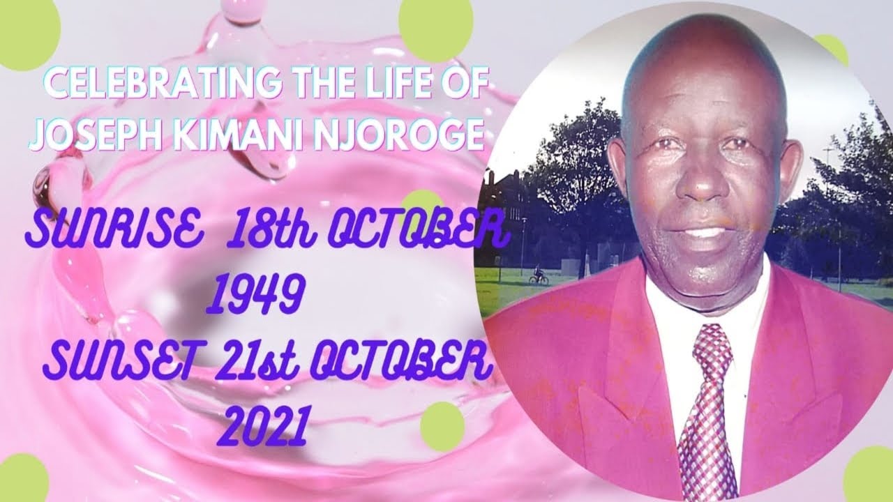 CELEBRATING THE LIFE OF JOSEPH KIMANI NJOROGE - YouTube