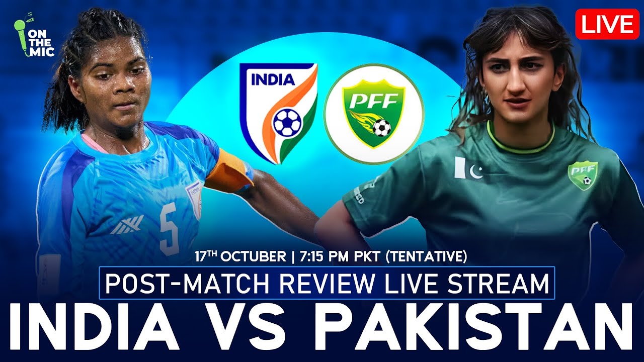 POST-MATCH REVIEW: PAKISTAN 2-5 INDIA ft. Ex-Vice Captain | SAFF Women ...