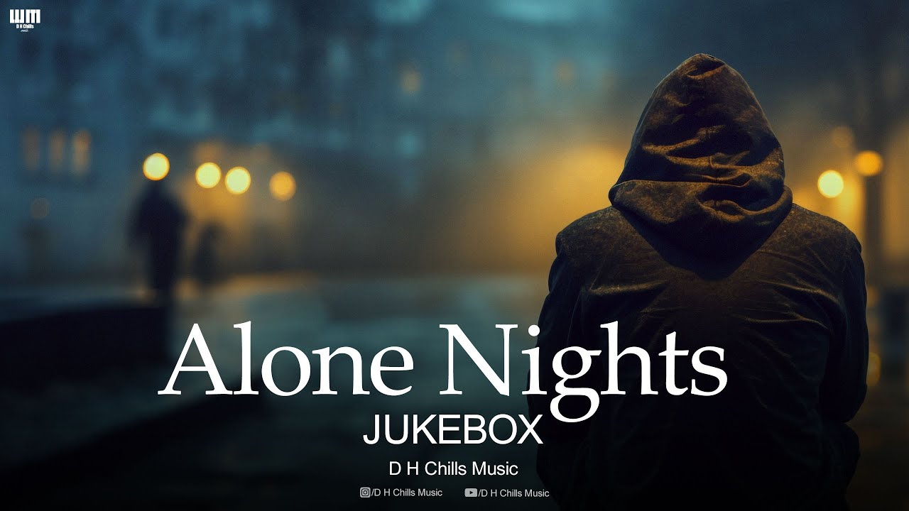 Nonstop Alone Nights Mashup | Alone Night Songs Jukebox | D H Chills ...
