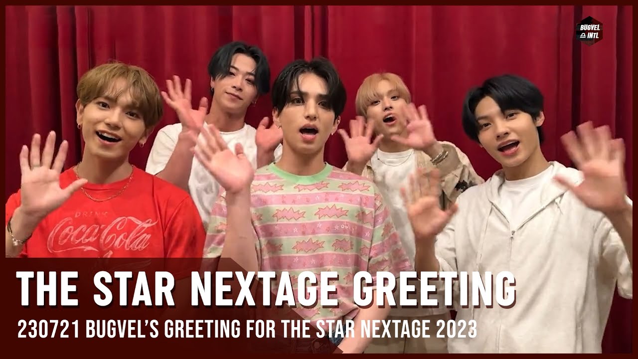 [ENG] 230721 BUGVEL's Greeting for THE STAR NEXTAGE 2023 - YouTube