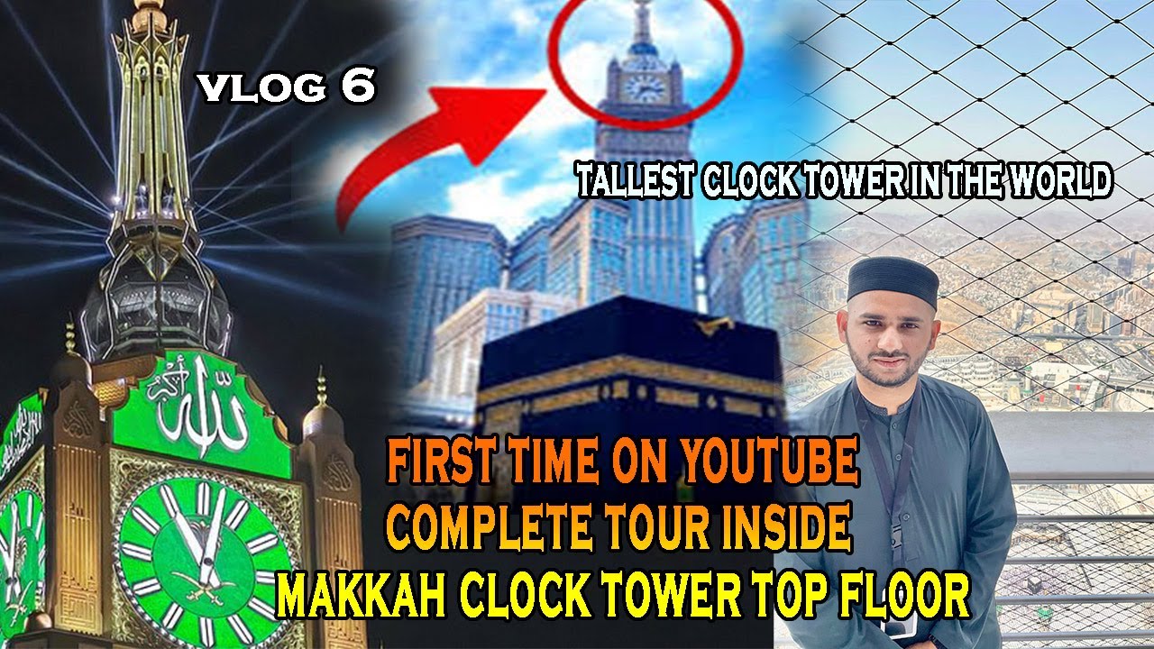 Inside Makkah Clock Tower Vlog 6 | Top Floor and viewing deck of Worlds ...