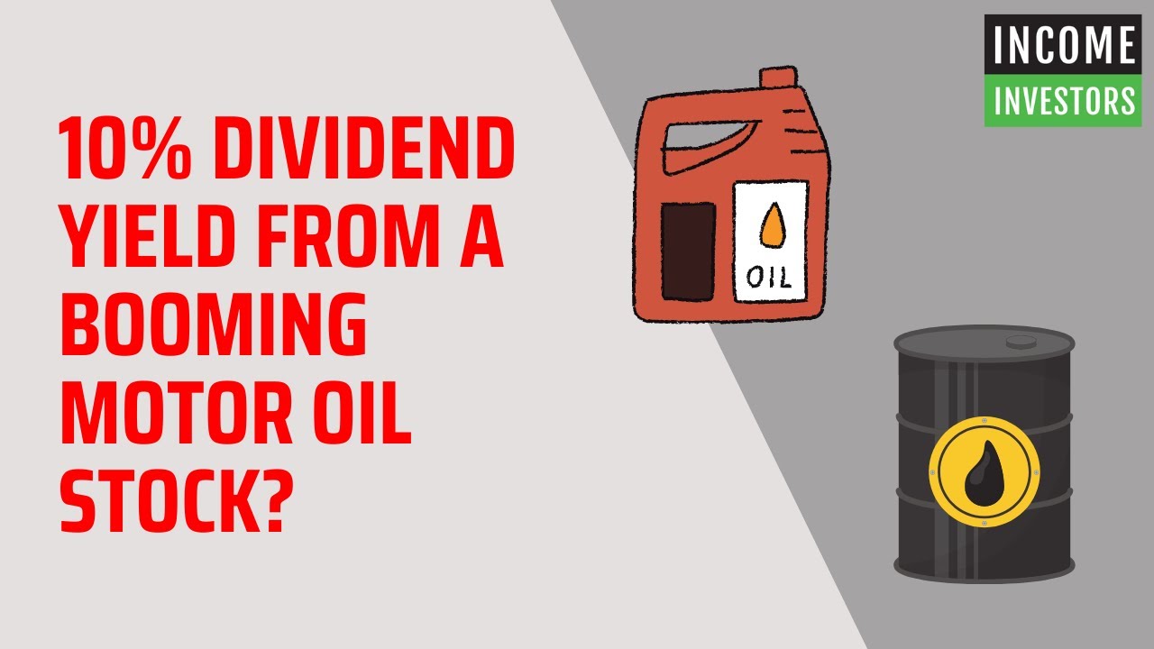 10% Dividend Yield From a Booming Motor Oil Stock? - YouTube
