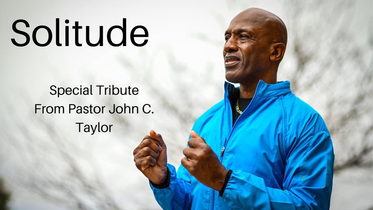A Special Easter Tribute From Pastor John C. Taylor “Solitude” - YouTube