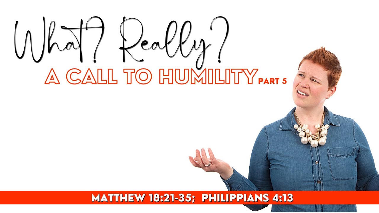 "What? Really? A Call to Humility Pt. 5 - YouTube