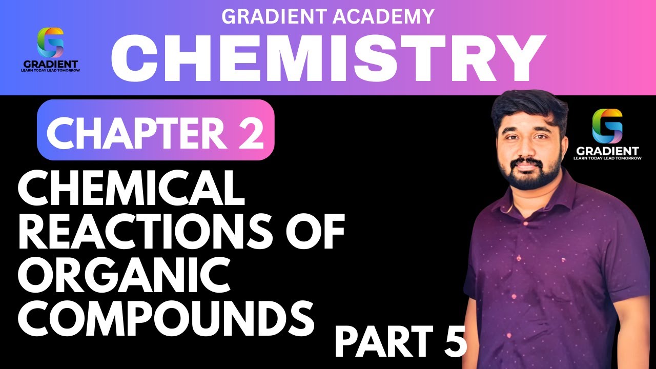 CHEMICAL REACTIONS OF ORGANIC COMPOUNDS | PART 5|CHEMISTRY CHAPTER 2 ...