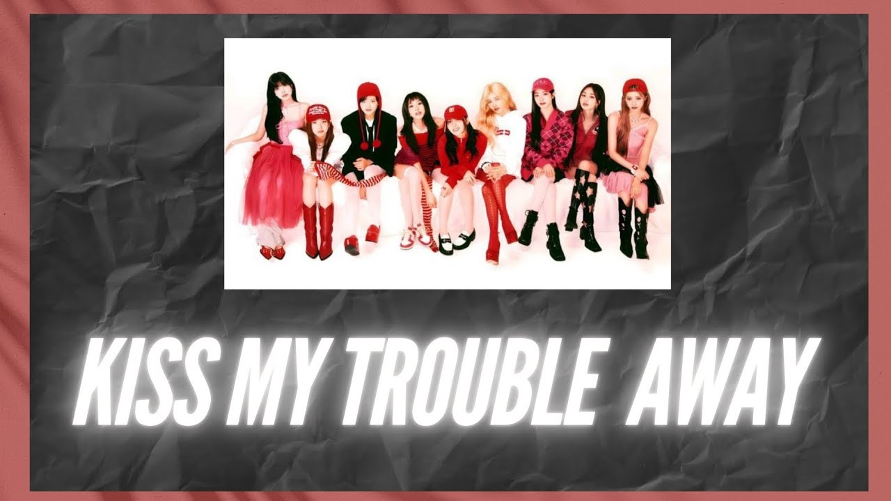 [THAISUB] KISS MY TROUBLE AWAY - TWICE - YouTube