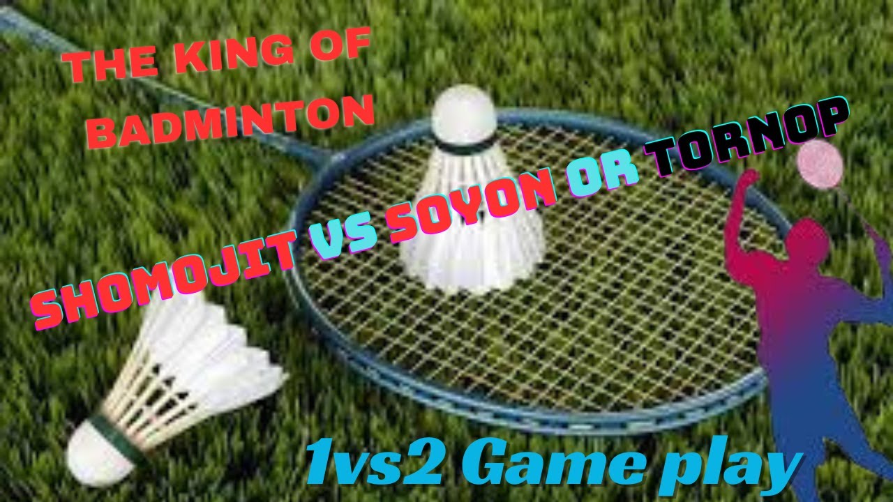 1vs2 Badminton gameplay। । the king of badminton । । Shomojit vs soyon or tornop - YouTube