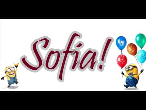 Happy Birthday SOFIA From Minions!