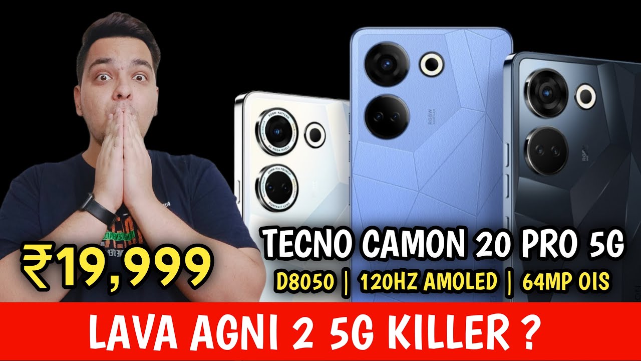Lava Agni 2 Killer ? Tecno Camon 20 Pro 5g Launched @ ₹19,999 🔥 Tecno ...