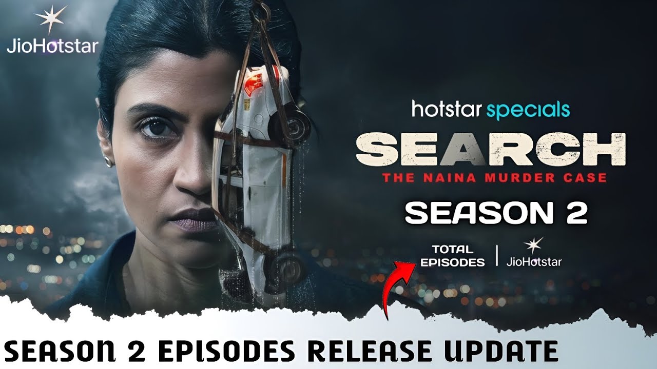 Search The Naina Murder Case Season 2 Update | JioHotstar Search Naina Next Episode OTT Release ...