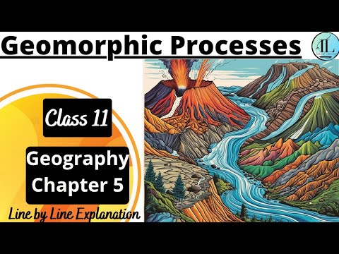 Geomorphic Processes | CLASS 11 GEOGRAPHY CHAPTER 5 | Full Chapter ...