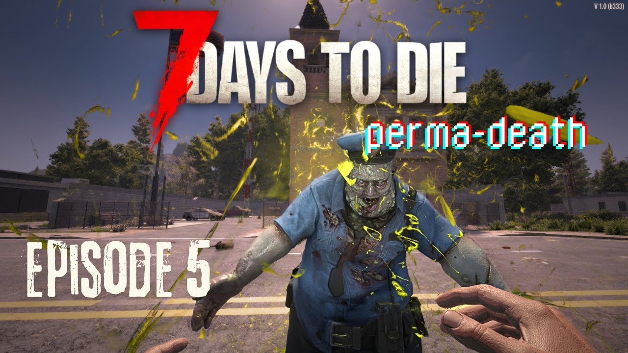 THE EPISODE WHERE EVERYTHING EXPLODES! – 7 Days to Die - Perma-Death ...