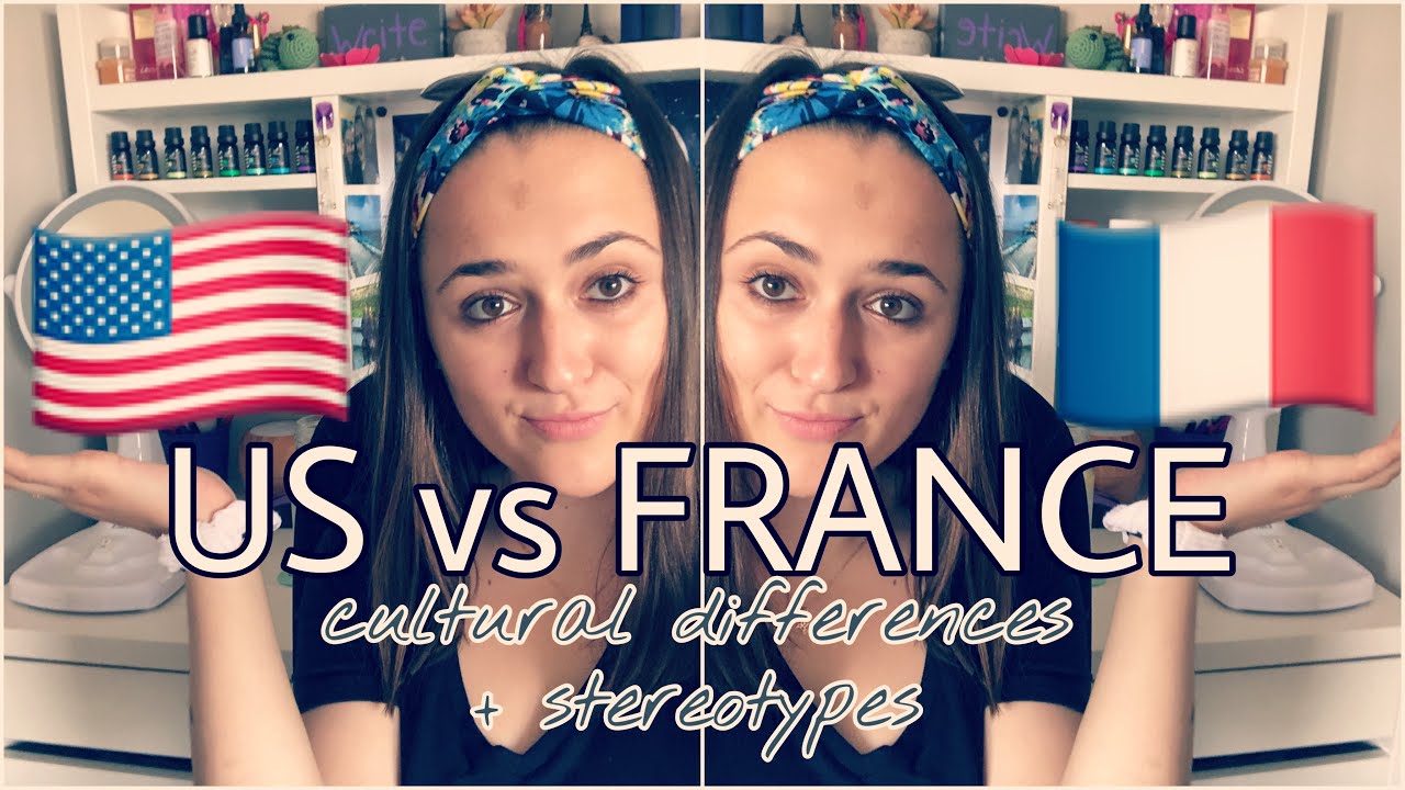 US vs FRANCE | cultural differences + stereotypes - YouTube