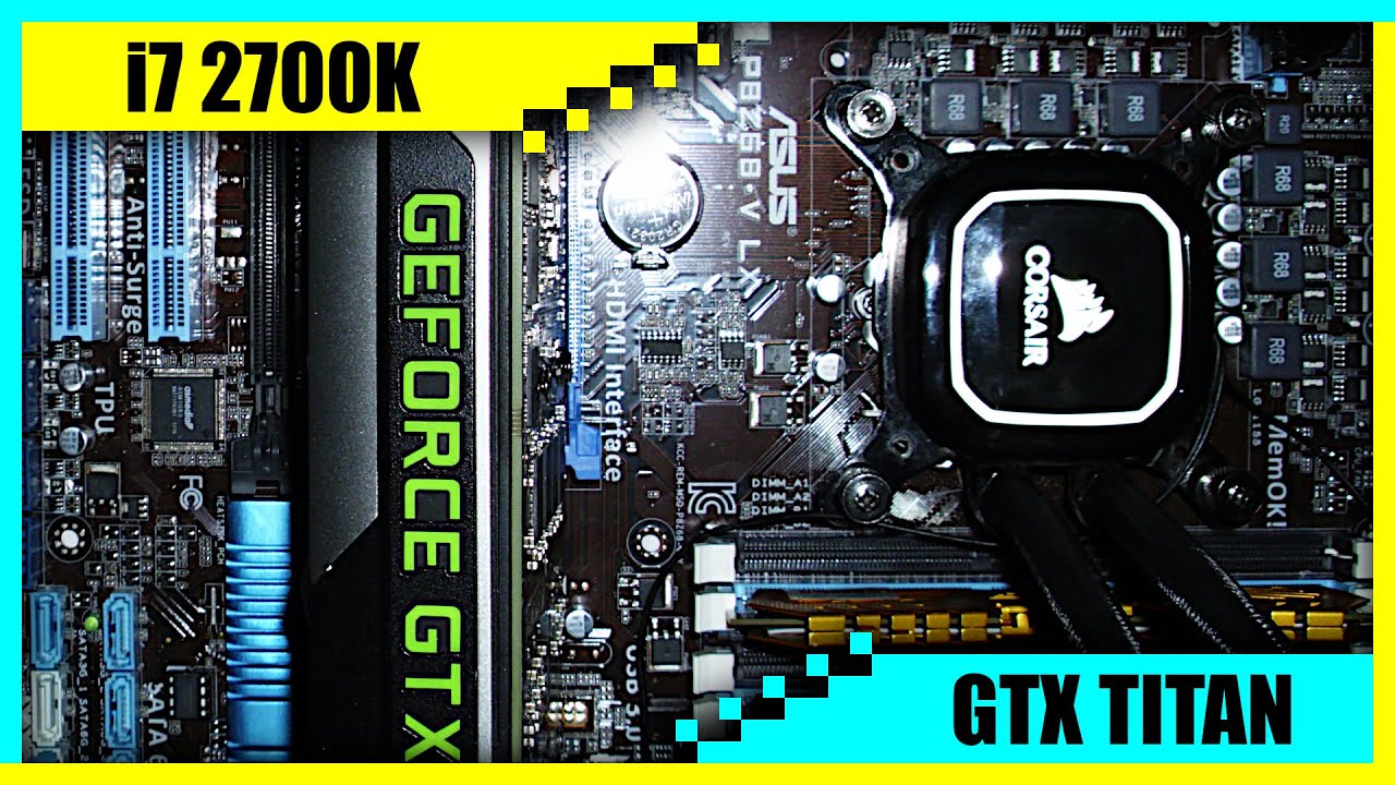 i7 2700K + GTX TITAN Gaming PC in 2022 | Tested in 7 Games - YouTube