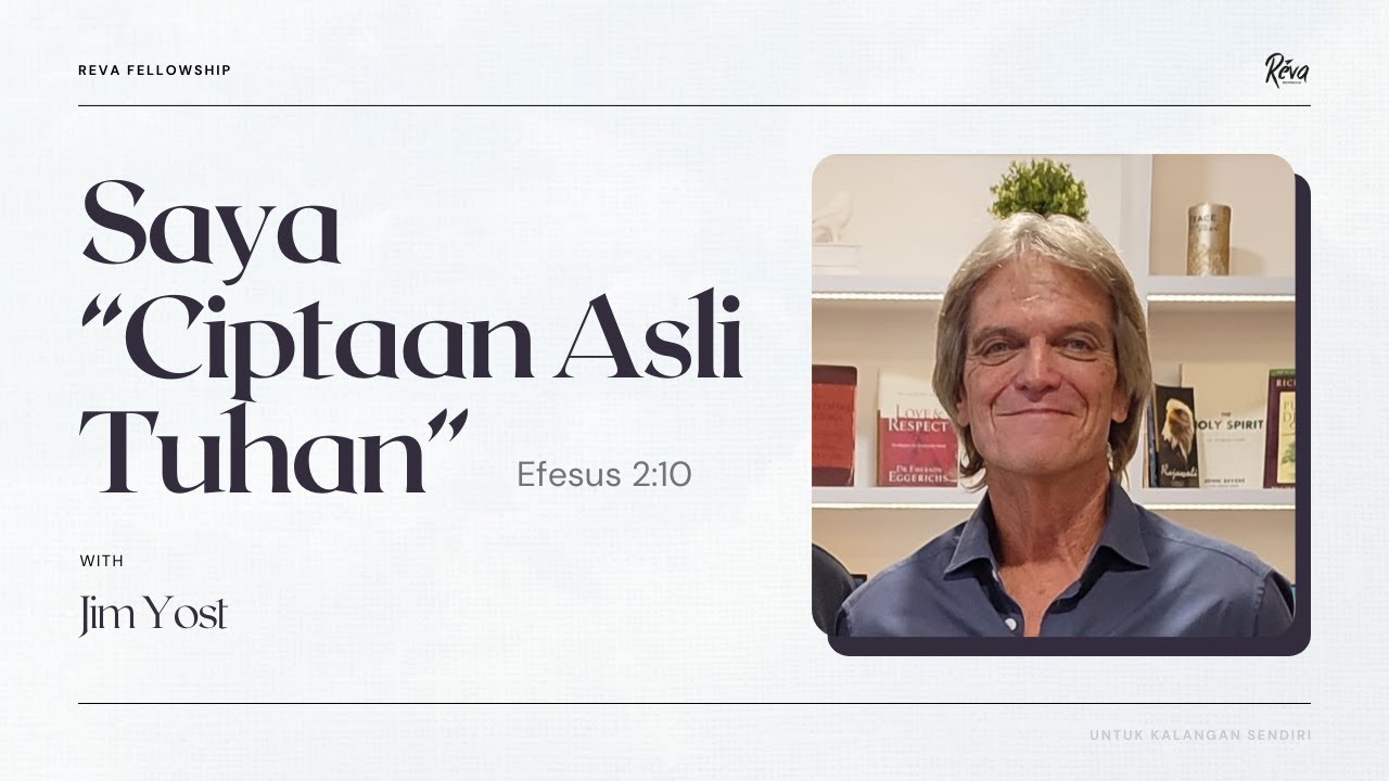 Jim Yost - Saya "Ciptaan Asli Tuhan" (Efesus 2:10) - YouTube