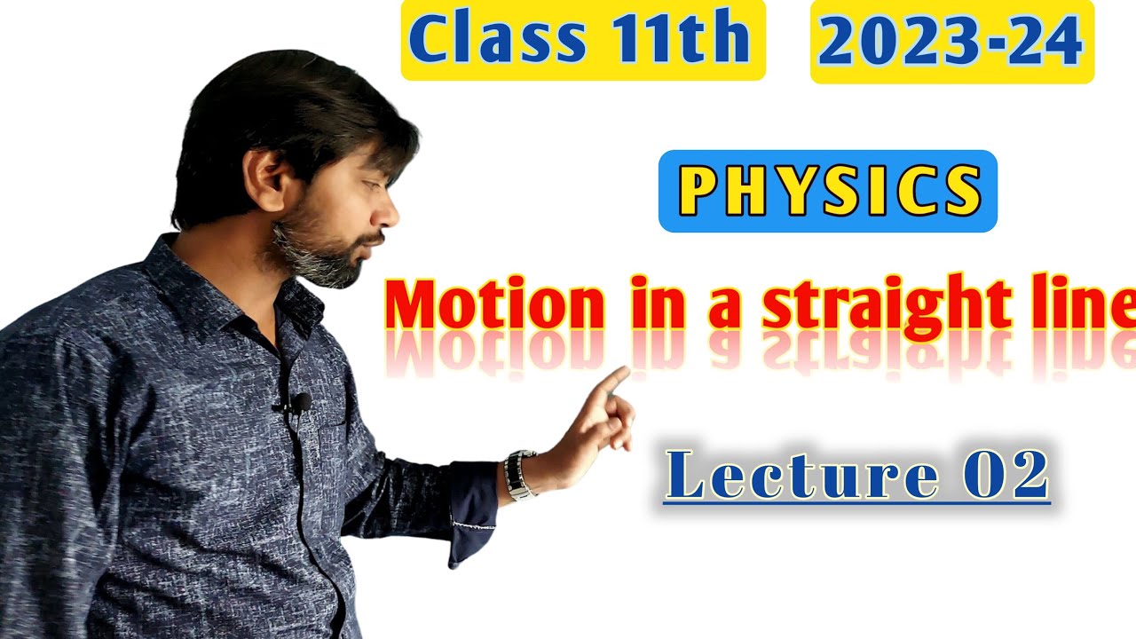 Class 11th | Physics | Motion in a straight line | Lecture 02 - YouTube