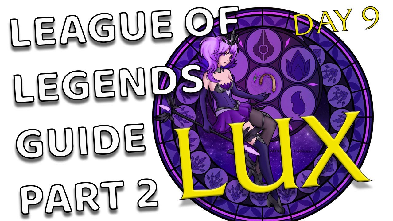 League of Legends Lux Guide Mid | Part 2 | 30 Days of Lux Day 9 ...