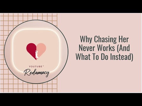 Why Chasing Her Never Works (And What To Do Instead) - YouTube