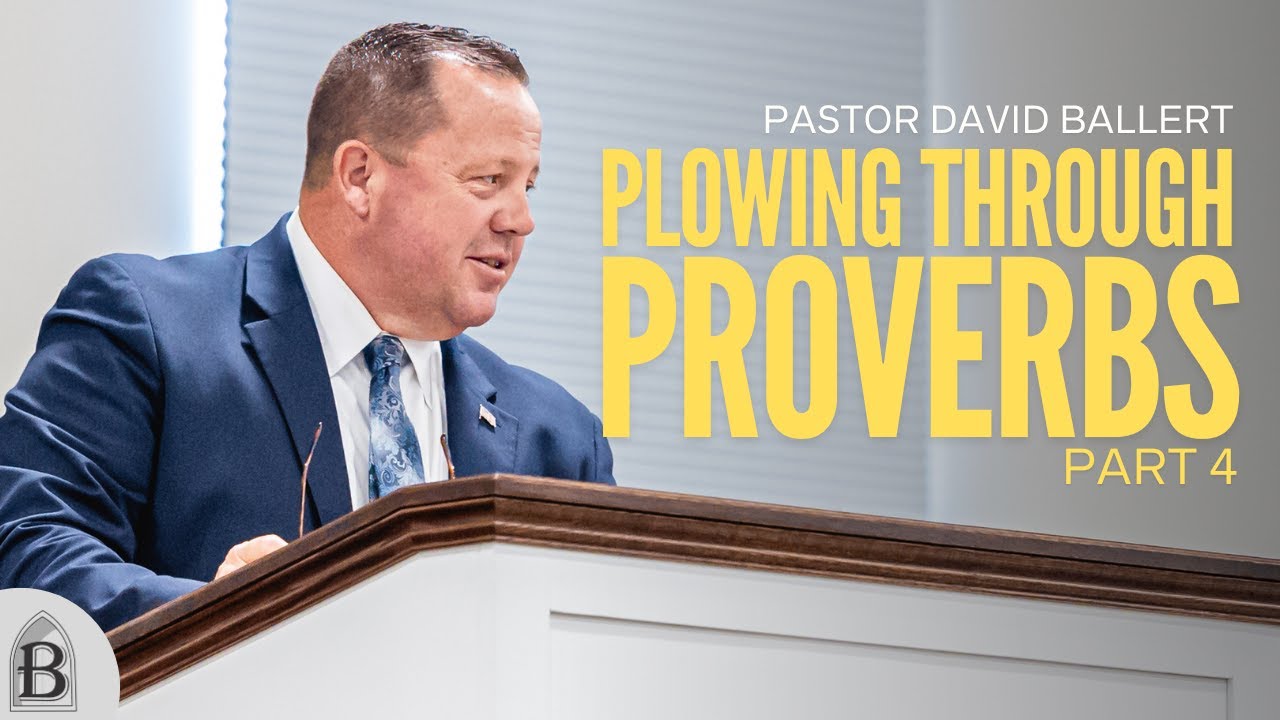 Plowing Through Proverbs, Part 4 | Pastor David Ballert | Bethel ...