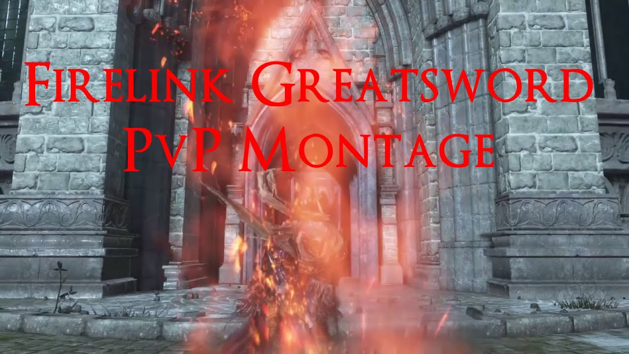 Dark Souls 3 - Firelink Greatsword - PvP Montage - YouTube